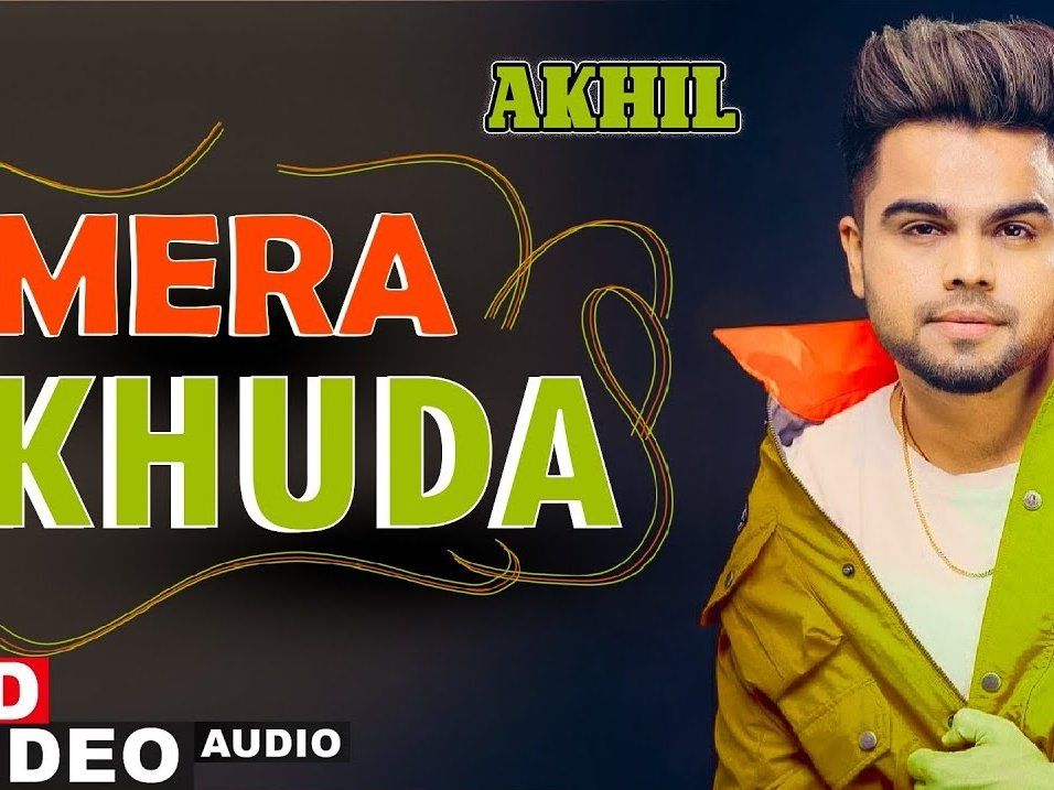 Akhil New Song Mere Khuda: Akhil New punjabi Song Mere Khuda released ...