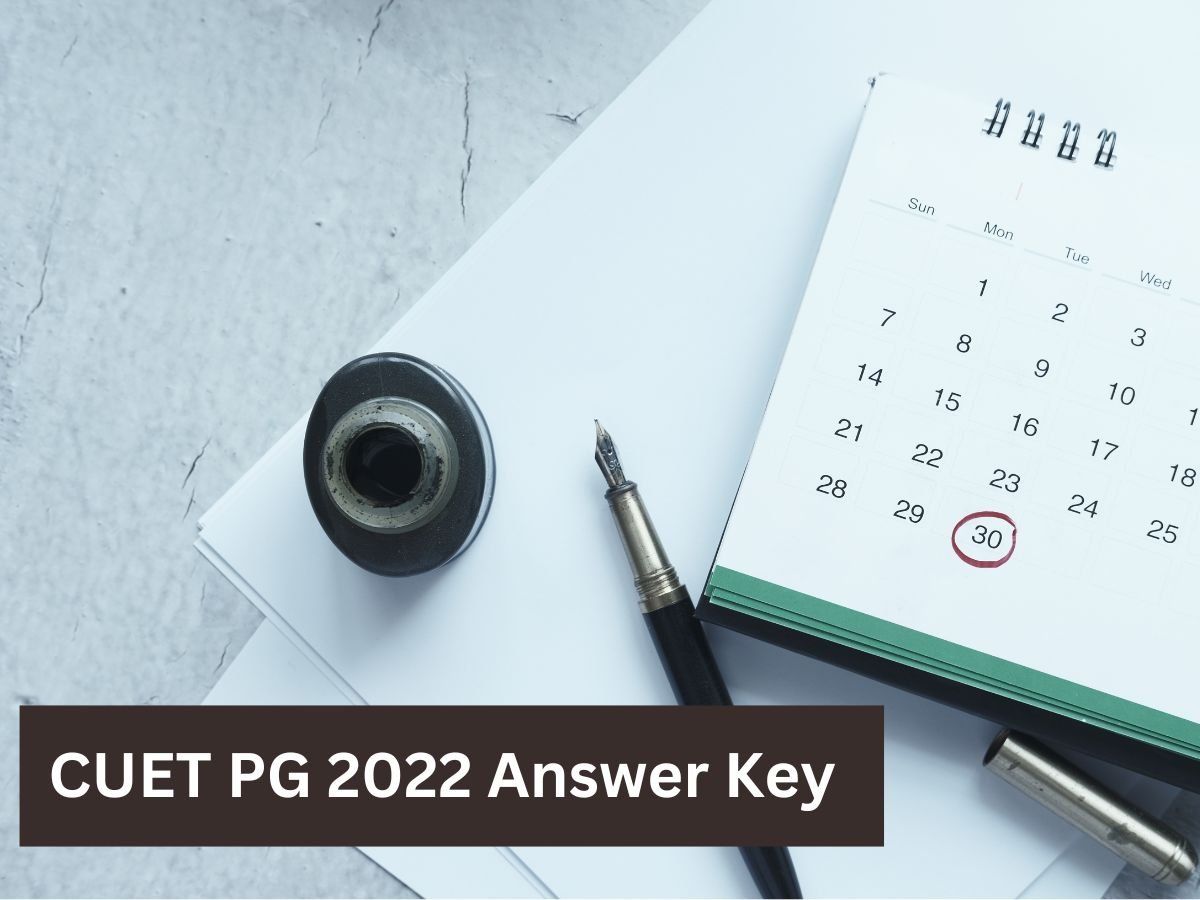 CUET PG 2022 Answer Key 2022 last date to raise objections against ...