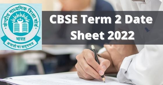 cbse term 2 date sheet 2022 released at cbse gov in Class 10 and 12 ...