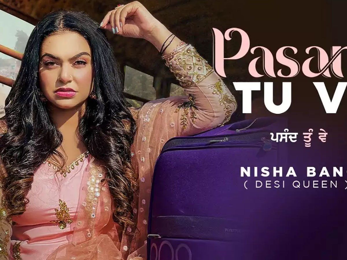 Nisha Bano Latest Punjabi Songs 2021 Pasand Tu Ve watch video- Punjabi ...